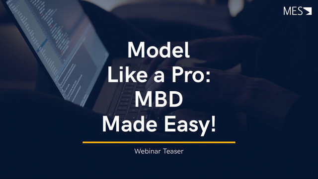 High-Quality Modeling Made Easy! - Get to Know MBD - MES